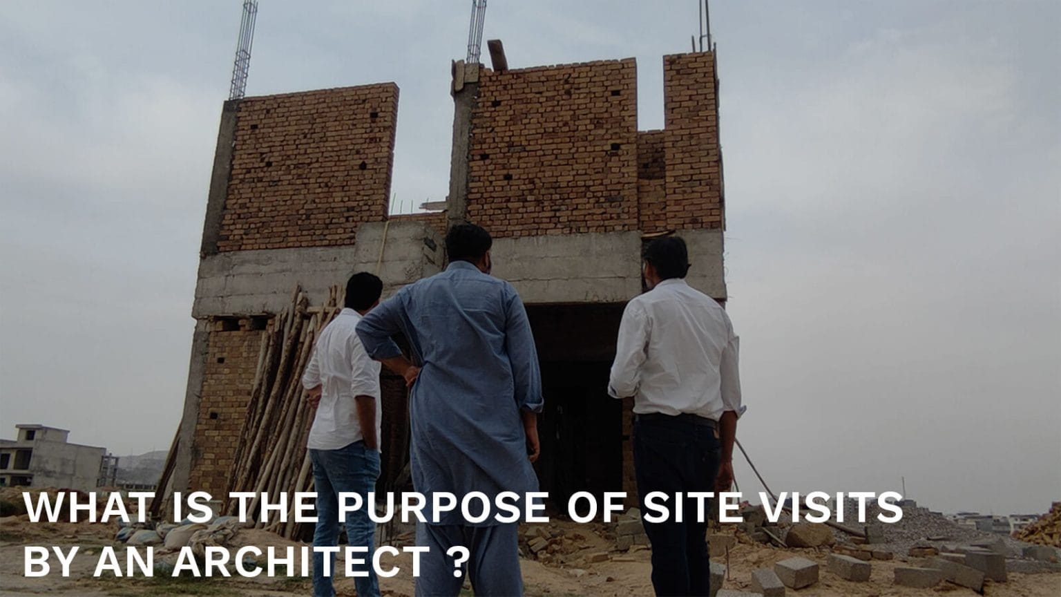 Architect Site Visit | Purpose & Benefits | Primarc Studio